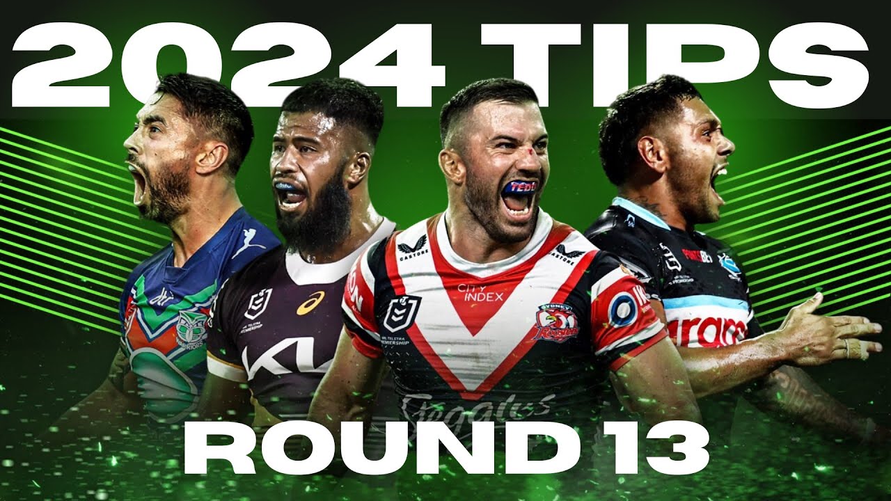 NRL 2024 ROUND 13 TIPS!! - YouTube