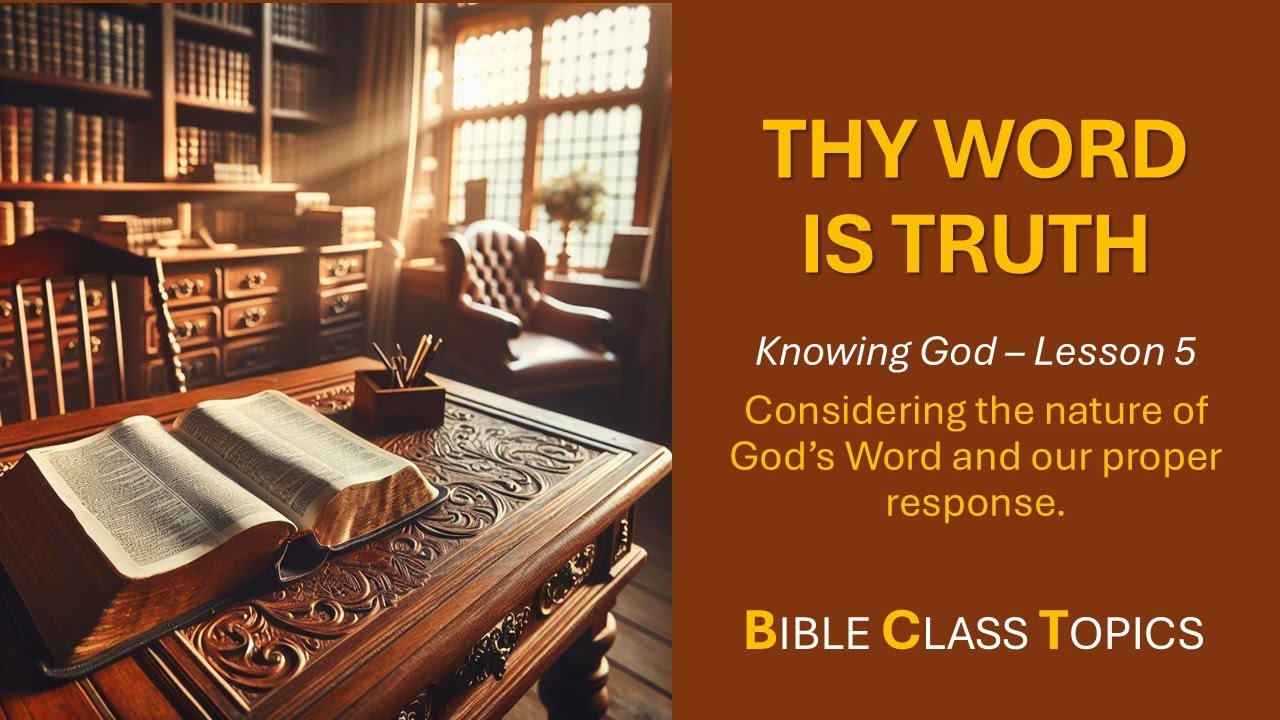 Knowing God - "Thy Word Is Truth" [Lesson 5] - YouTube