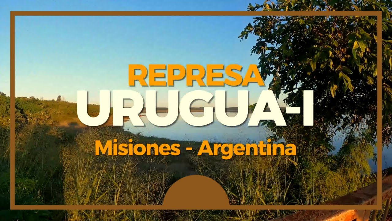 Represa URUGUA-I Provincia de Misiones - YouTube