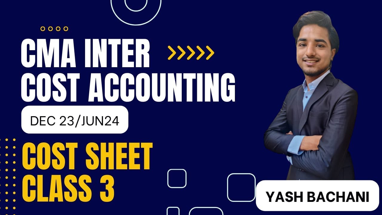 CMA INTER COST ACCOUNTING - COST SHEET CLASS 3 - YouTube