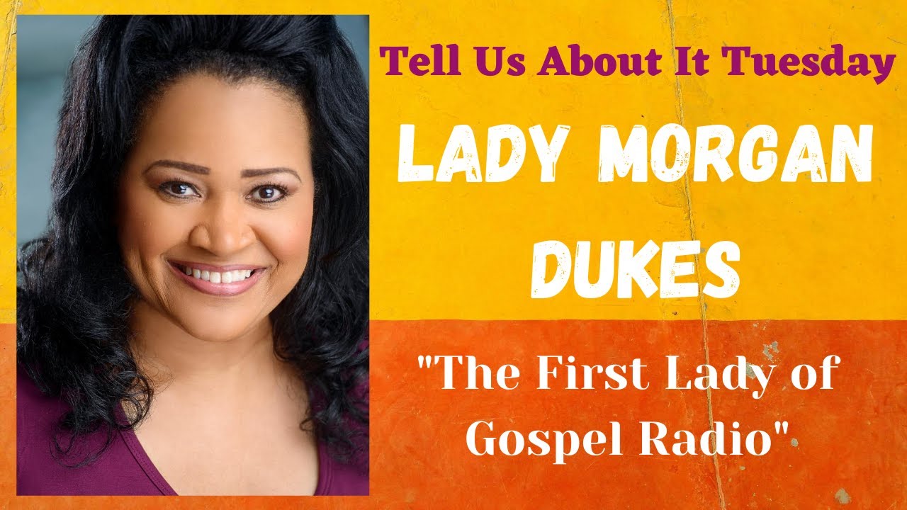 Tell Us About It Tuesday - Lady Morgan Dukes - YouTube