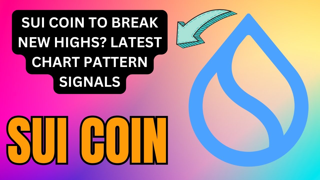 SUI COIN TO BREAK NEW HIGHS? LATEST CHART PATTERN SIGNALS ! SUI COIN ...