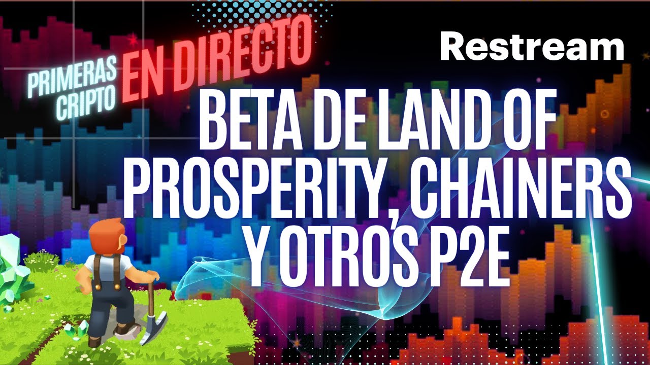 Probamos Land of Prosperity y otros juegos P2E - directo 19-11 - YouTube