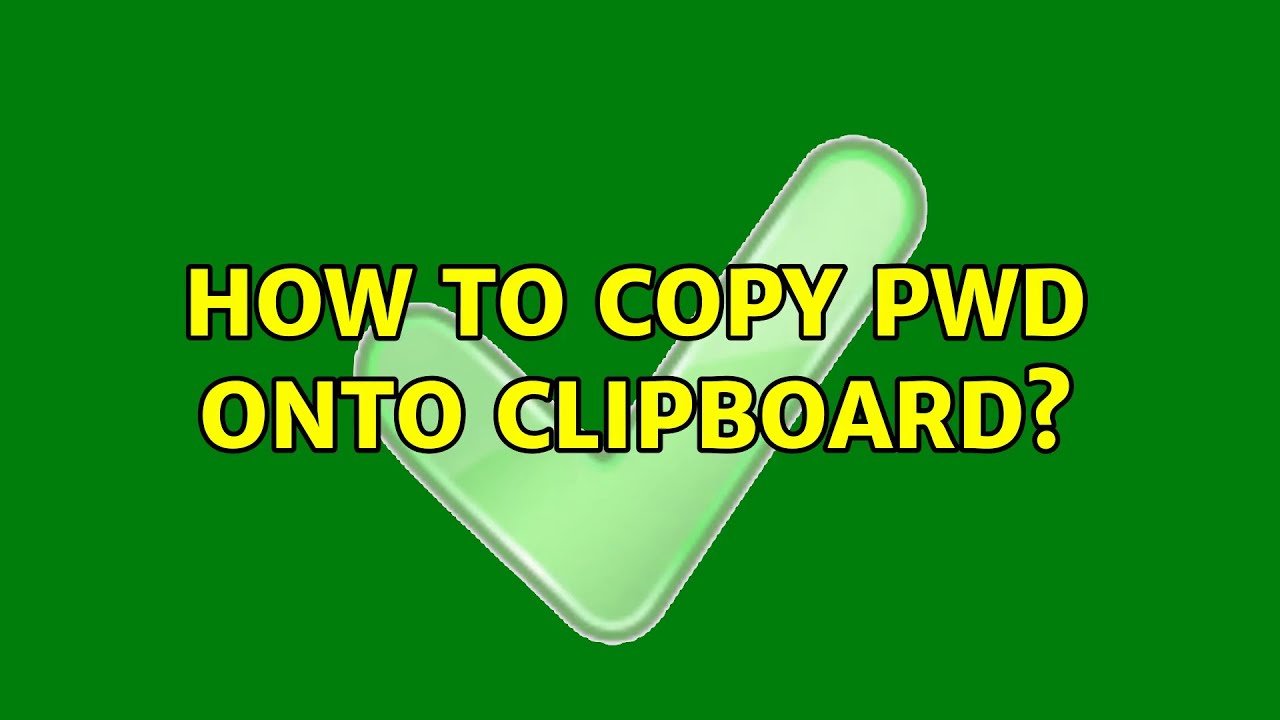 Ubuntu How To Copy PWD Onto Clipboard 2 Solutions YouTube Ubuntu How To Copy PWD Onto Clipboard 2 Solutions YouTube