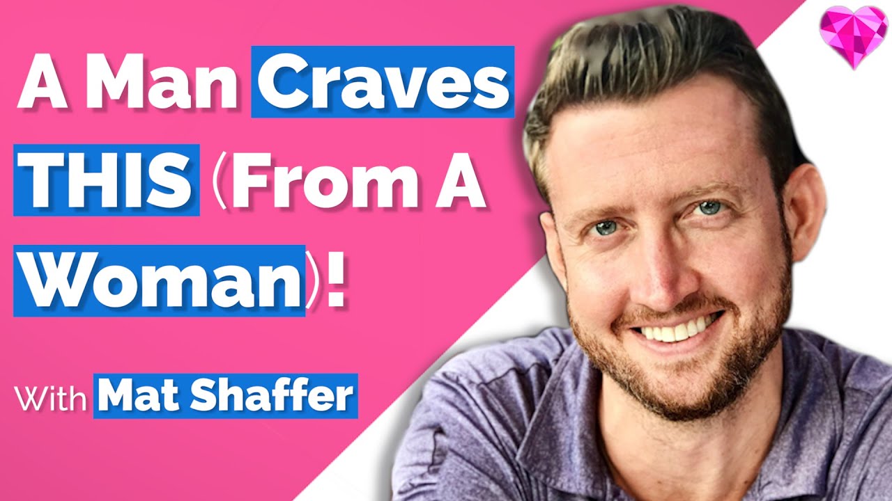 Men Crave THIS (From Women)! With Mat Shaffer - YouTube