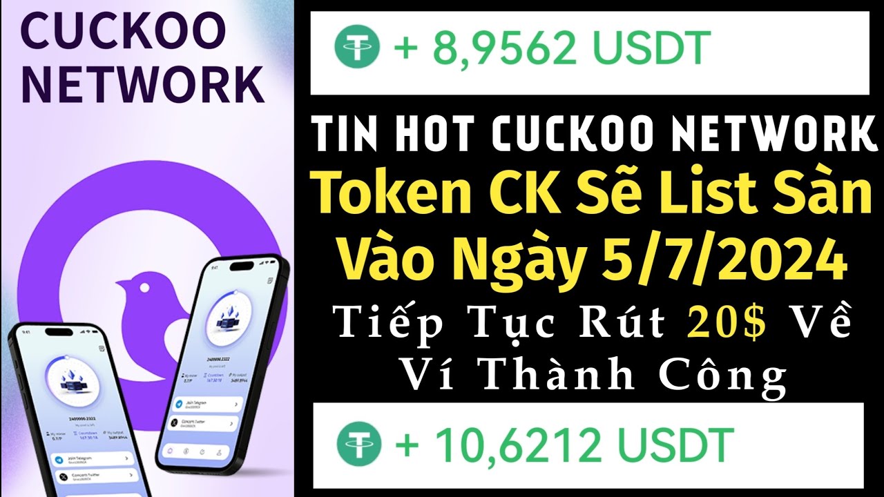 Tin HOT Cuckoo Network CK Sẽ List Sàn Vào Ngày 5/7/2024 - Tiếp Tục Rút 20$ Về Ví Thành Công ...