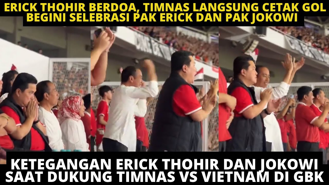 ERICK THOHIR BERDOA, TIMNAS CETAK GOL! KETEGANGAN PAK ERICK DAN JOKOWI ...