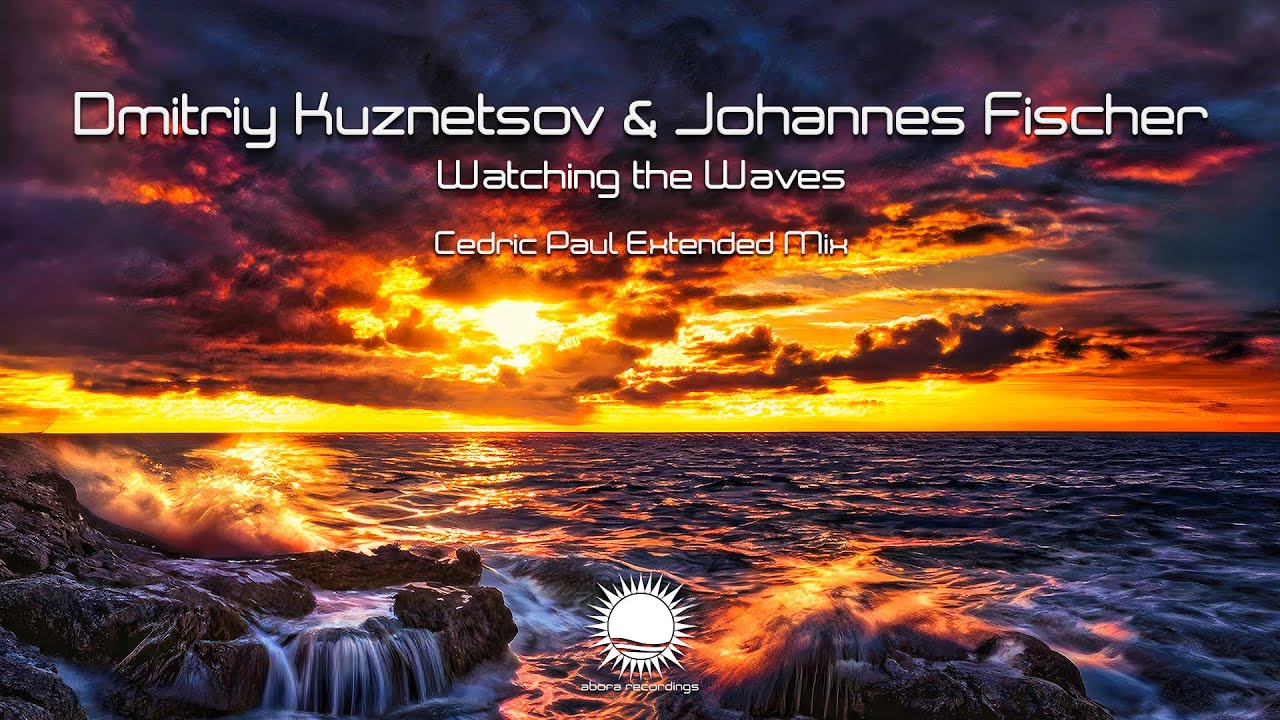 Dmitriy Kuznetsov & Johannes Fischer - Watching the Waves (Cedric Paul Extended Mix) - YouTube