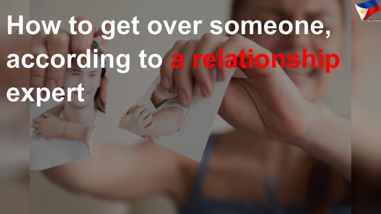 How To Get Over Someone According To A Relationship Expert Youtube