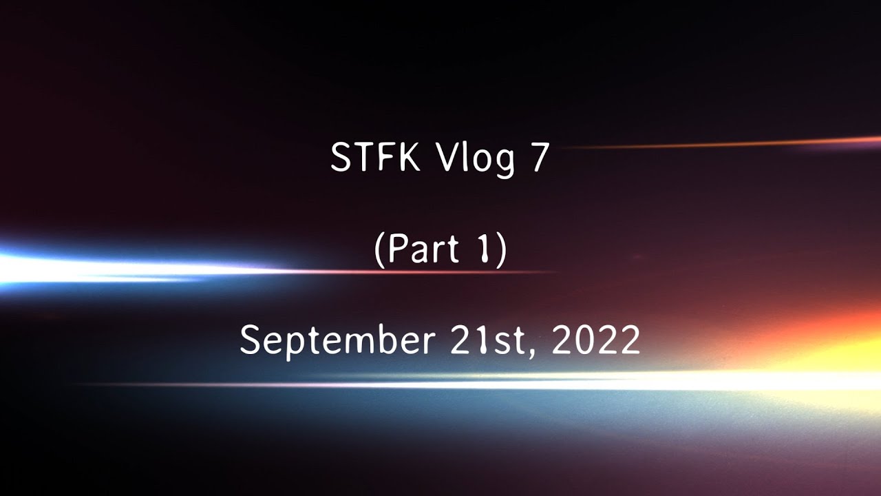 2022 09 21 STFK Vlog 7 (Part 1) - YouTube