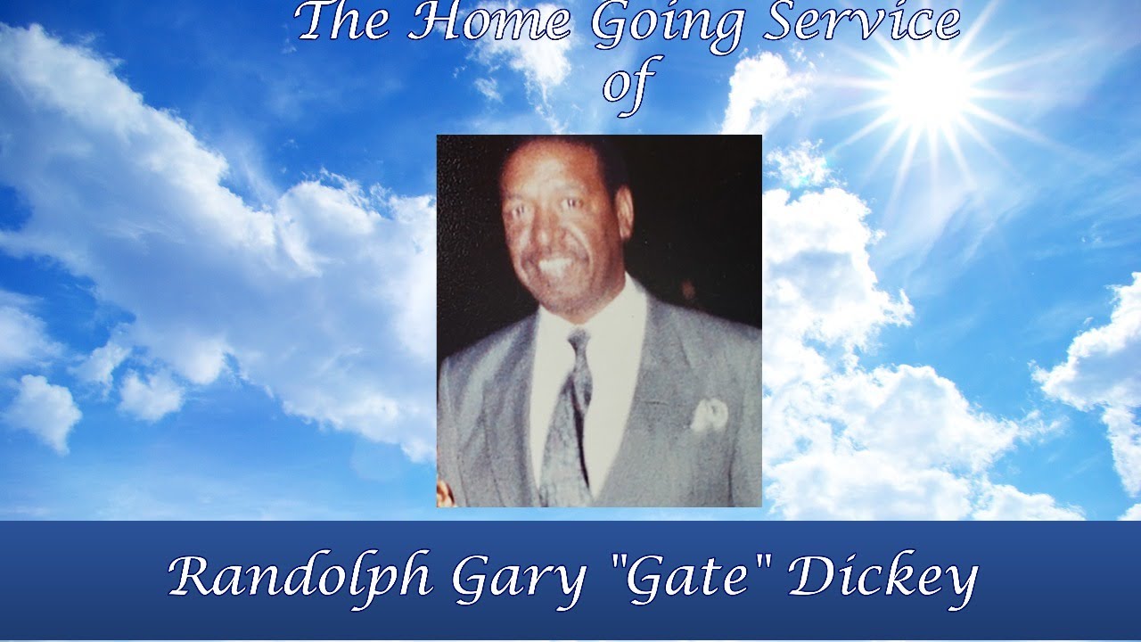 The Home Going Service of Randolph Gary "Gate" Dickey - YouTube