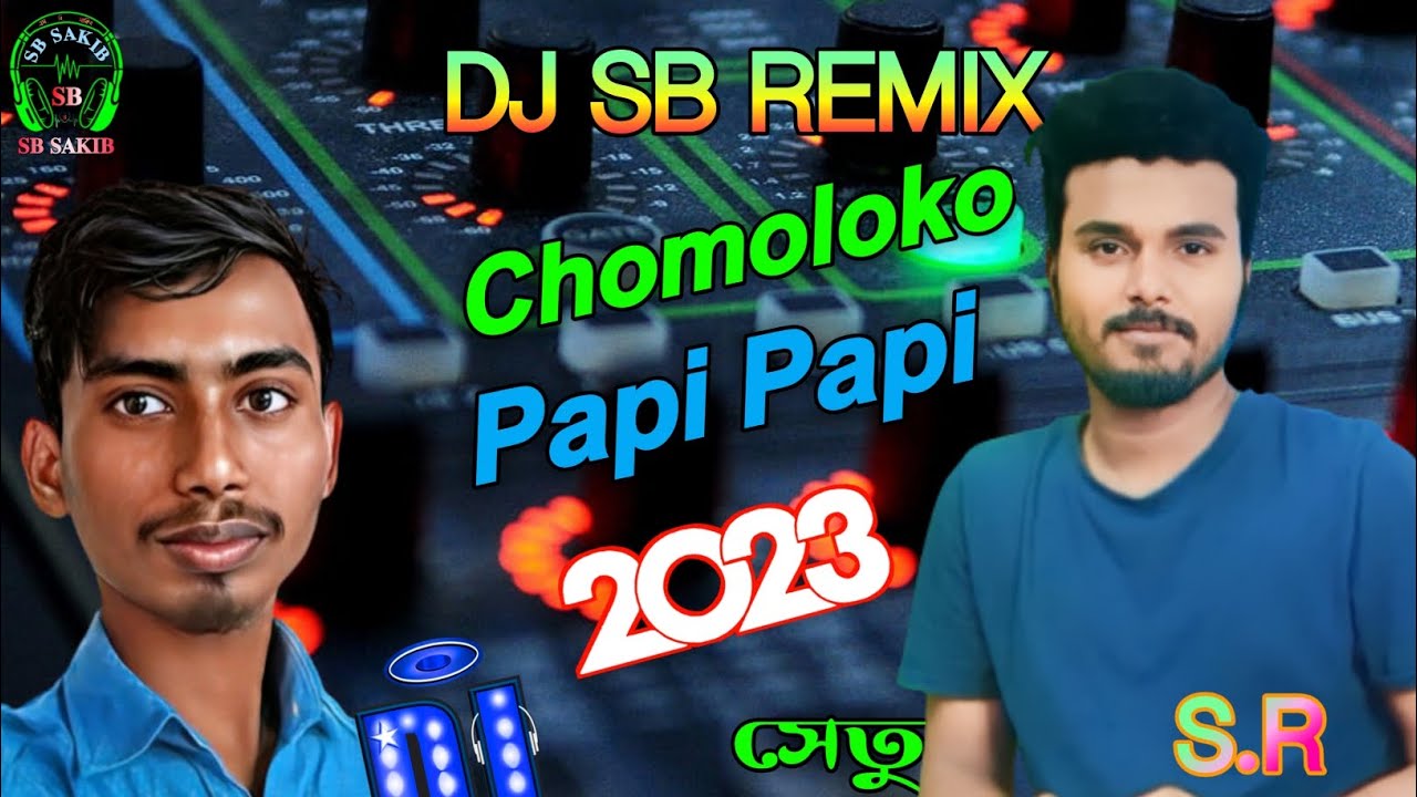 Chomoloko papi papi new dj SB SAKIB Remix 2023 Dj Setu - YouTube