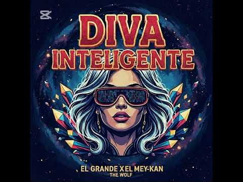 Diva inteligente - El Grande FT Mey - Kan the wolf (Audio)  www.instagram El_grande_oficial 