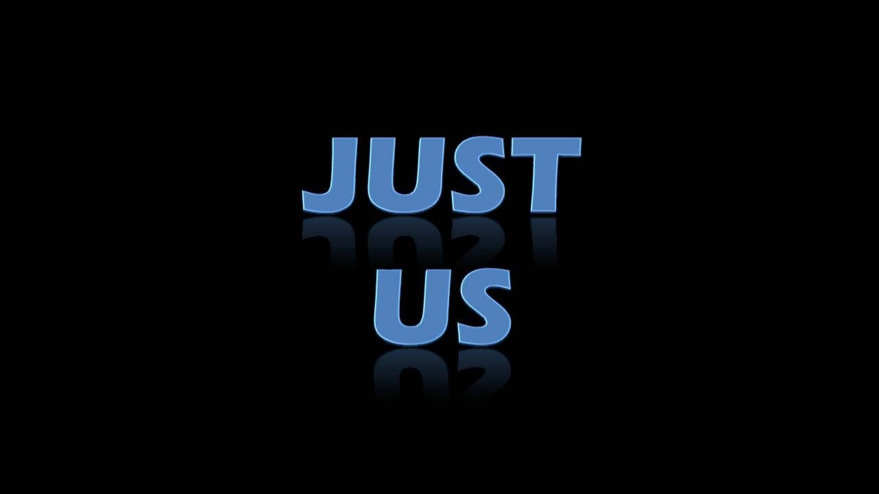 Just US - YouTube