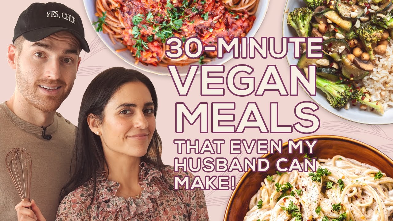 30 Minute Vegan Meals That Even My Husband Can Make! - Vegan Afternoon ...