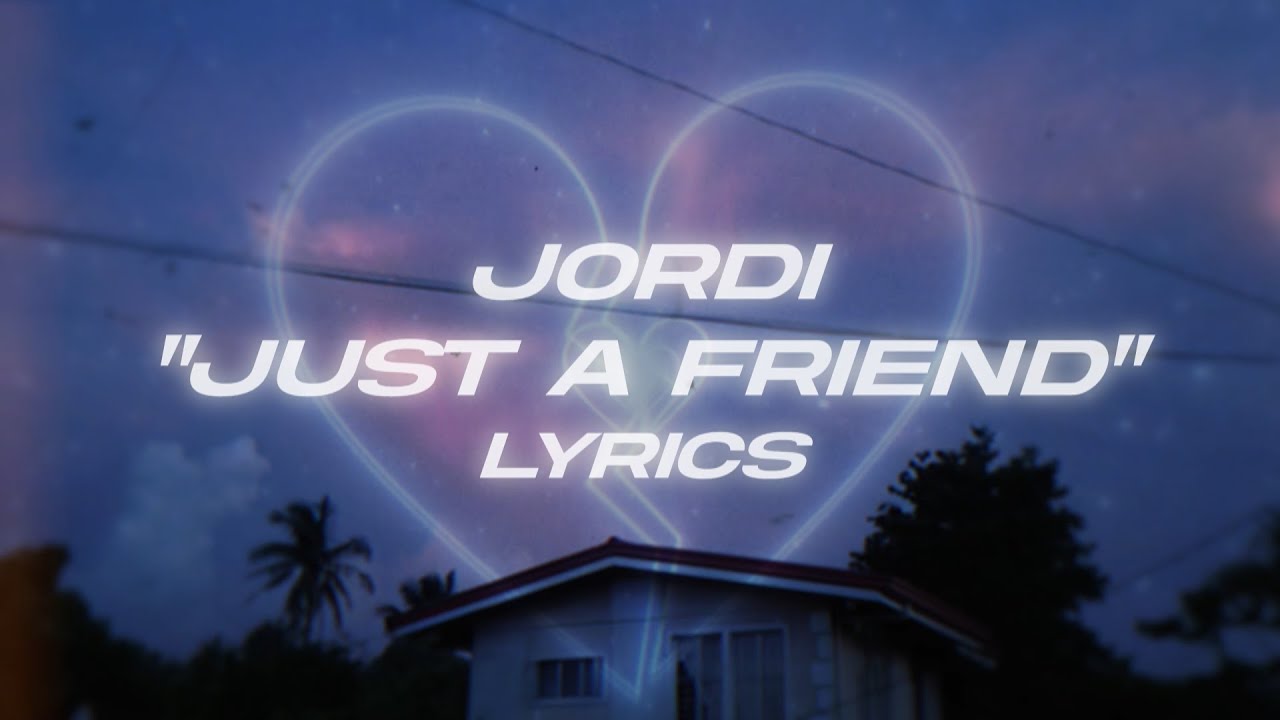 Jordi - "Just a friend" (Lyrics) - YouTube