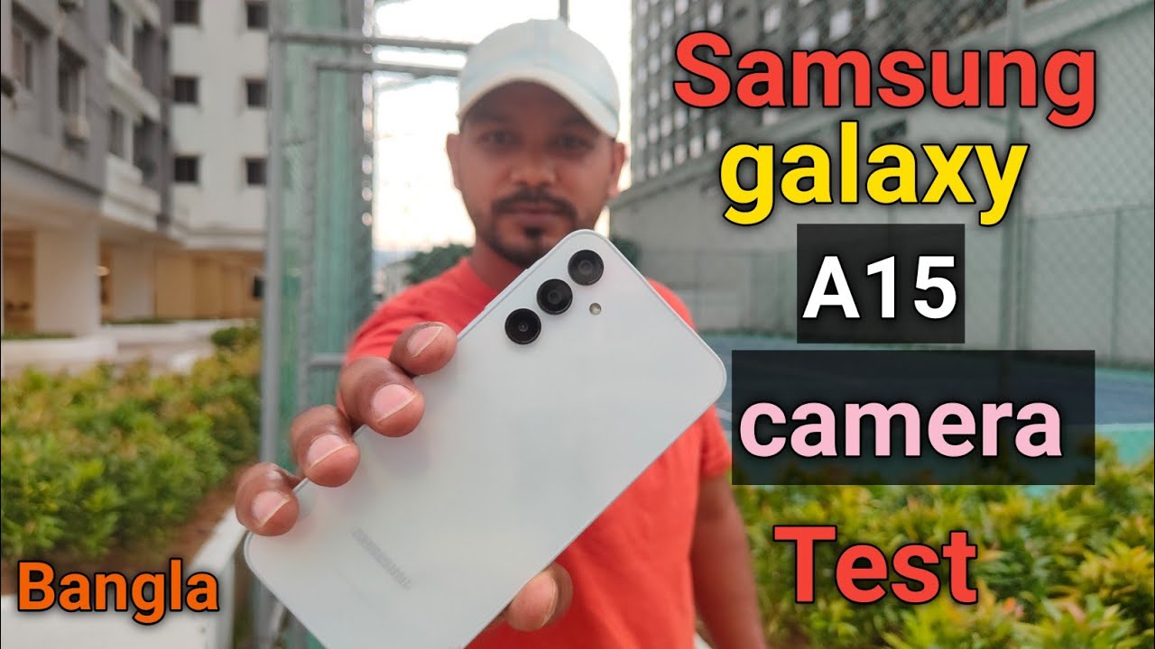 Samsung galaxy A15 camera test and video test full video bangla # ...