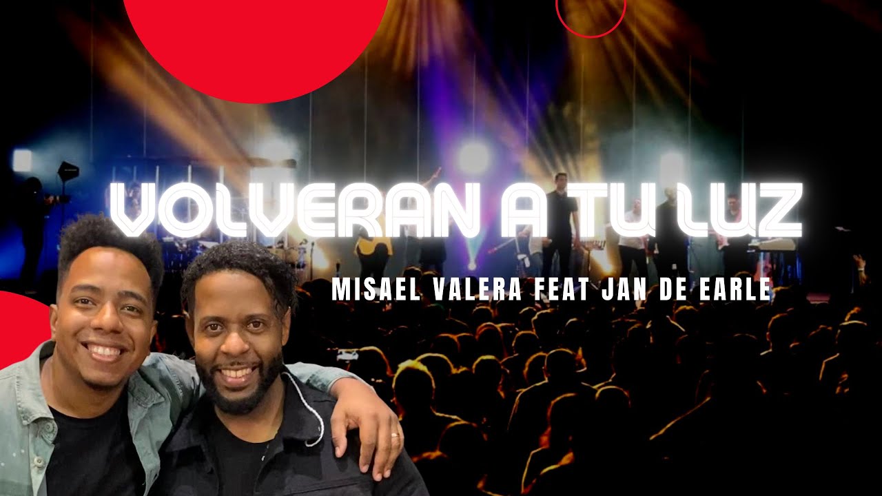 VOLVERAN A TU LUZ Misael Valera Feat Jean Earle // Lid Galmes (Video ...