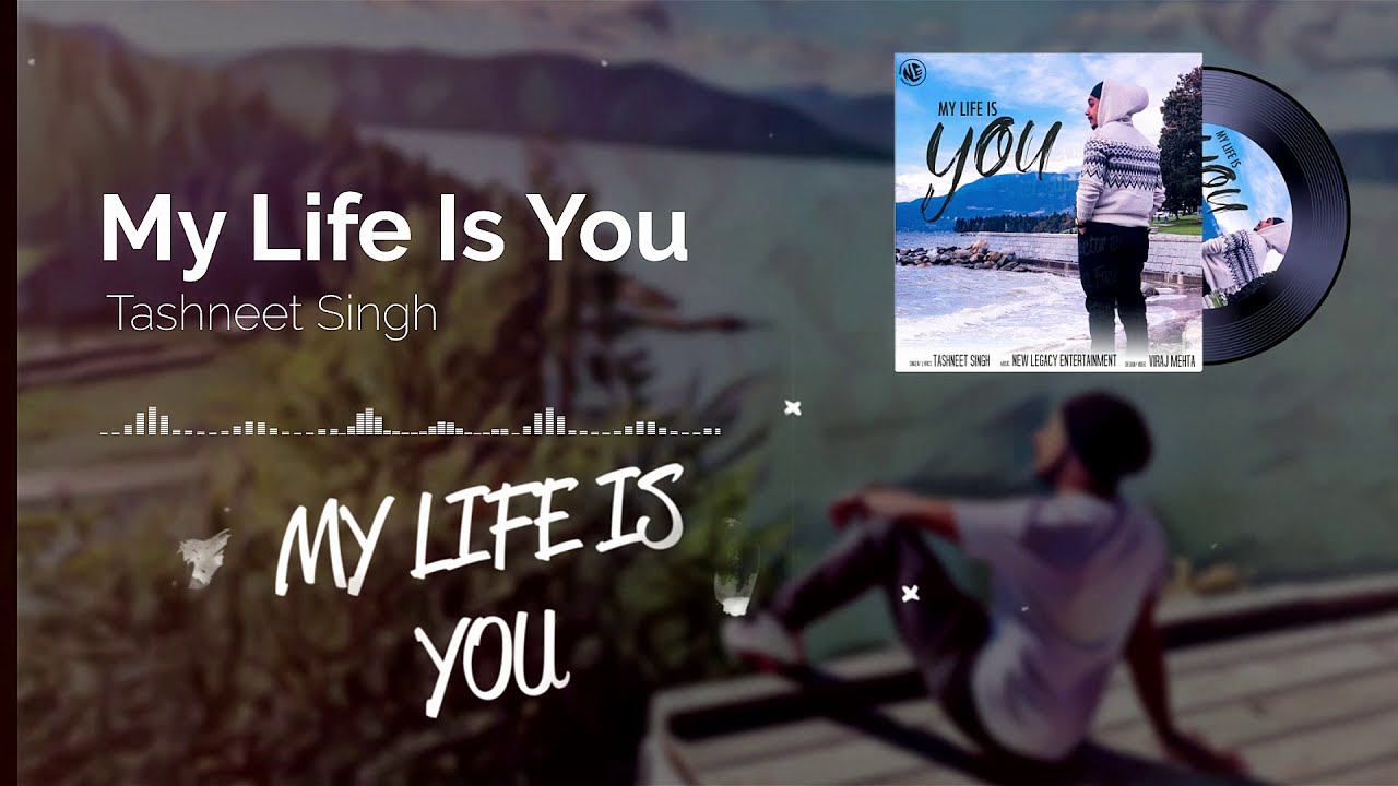 My Life Is You (feat. Digger Jones) I Tashneet Singh I Official Lyric ...