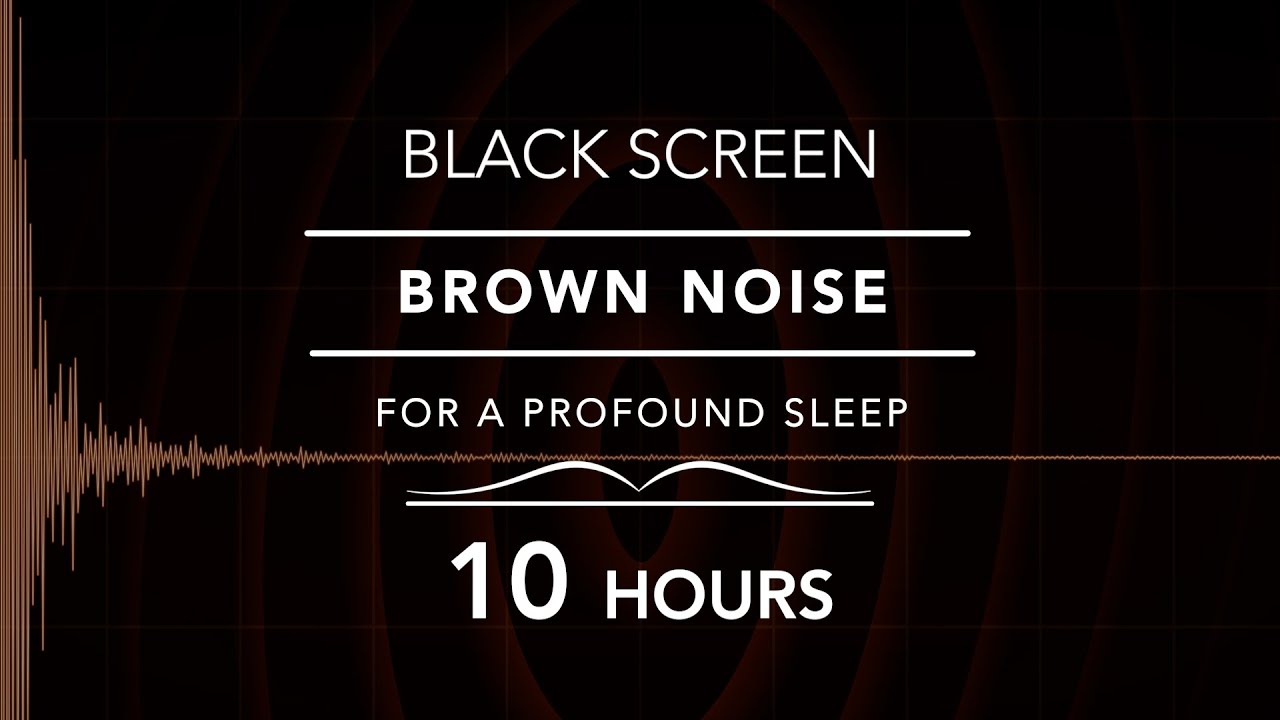 ⚫️🟤 BROWN NOISE - 10H - BLACK SCREEN - Deep Sleep for Babies and Adults ...