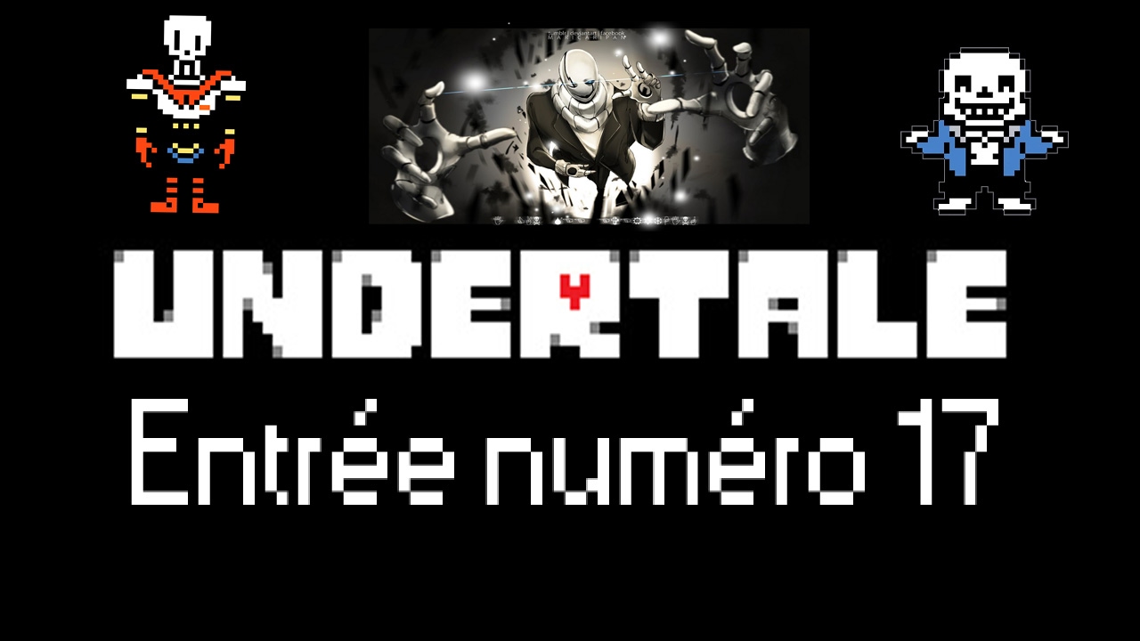 UNDERTALE : Entrée numéro 17 - YouTube