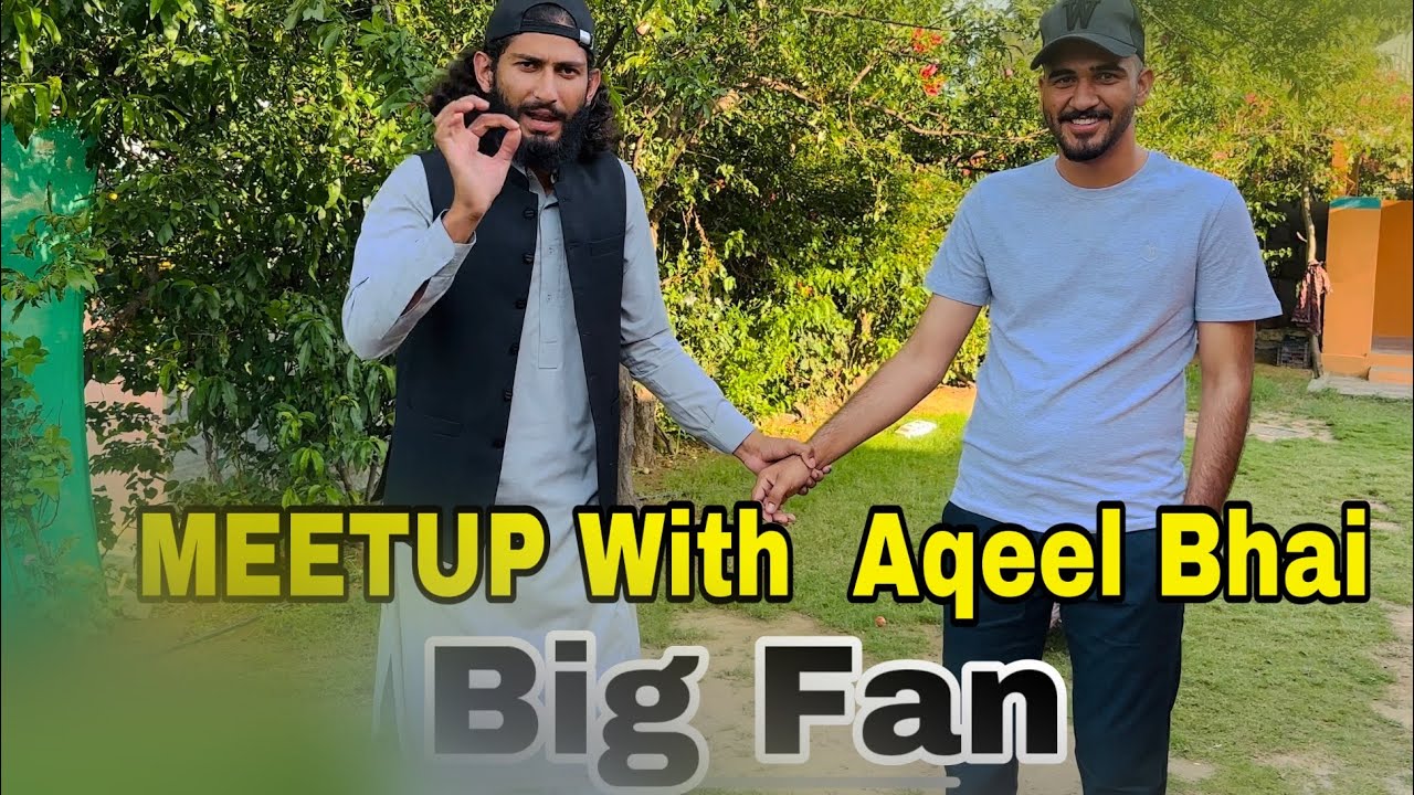 Meetup With @aqeelbhai @Tayyubbhai1 Big Fan Sir Gee - YouTube