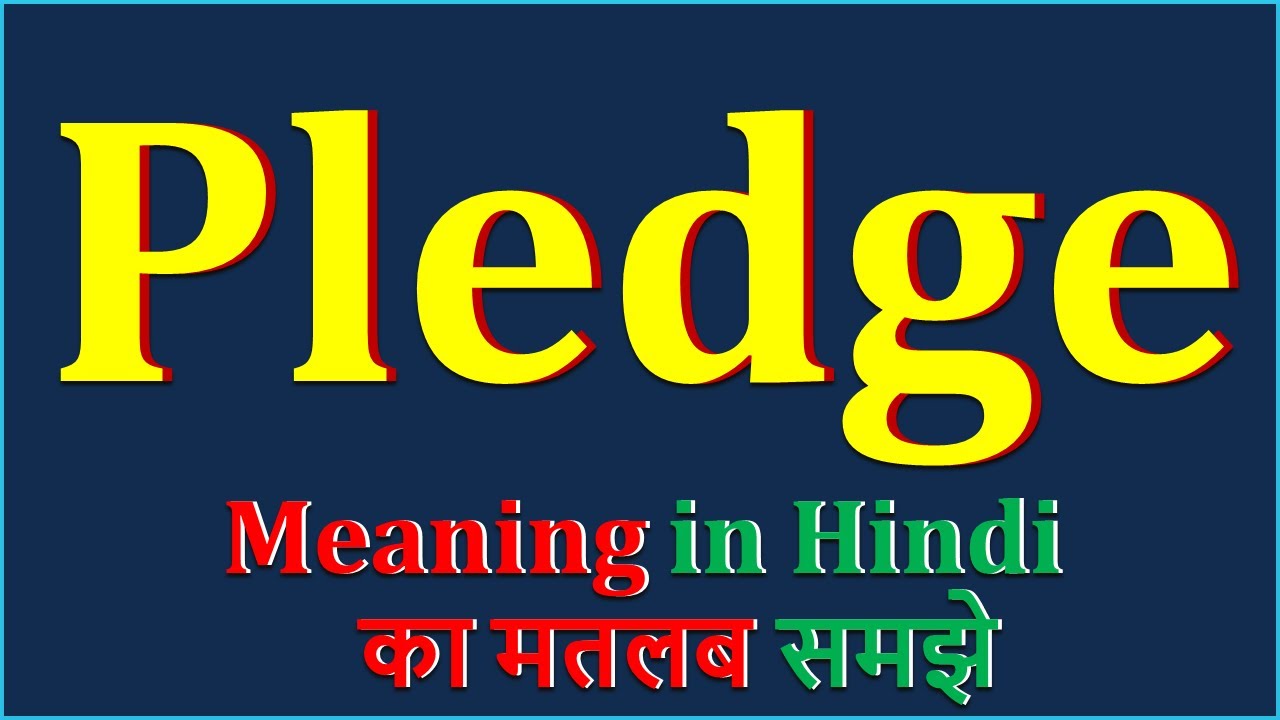Pledge Meaning In Hindi Pledge Pledge Means Pledge
