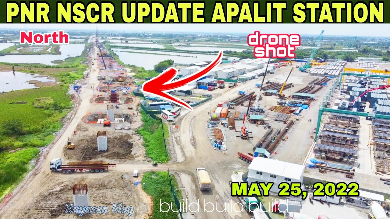 PNR NSCR UPDATE APALIT STATION | MAY 25, 2022 | build build build |p402 ...