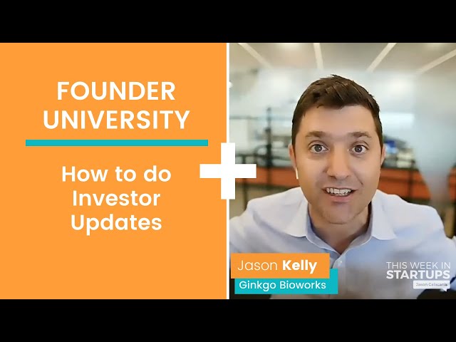 How to nail Monthly Investor Updates (FounderU) + Ginkgo Bioworks CEO ...
