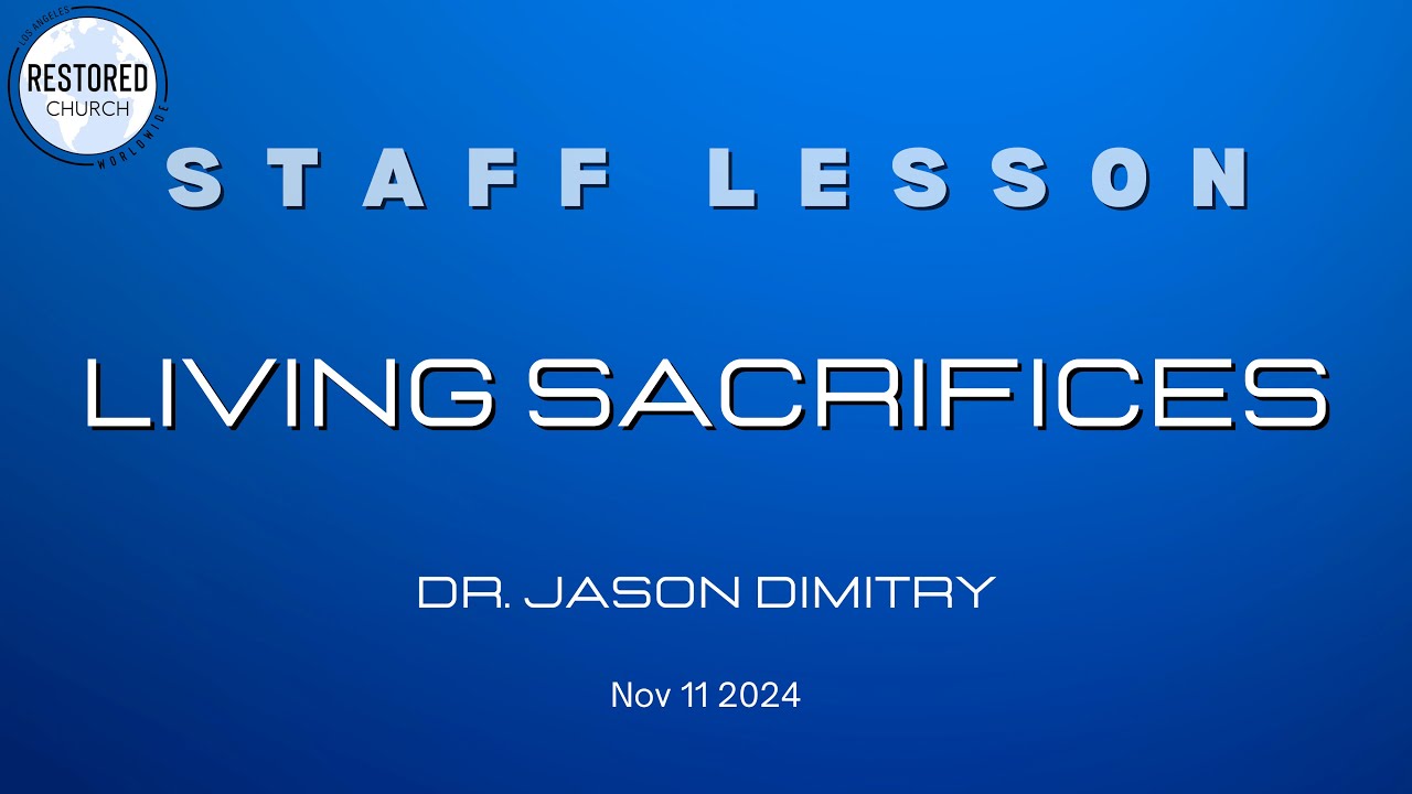 Living Sacrifices - Dr. Jason Dimitry - November 12 2024 - RCW LA Staff ...