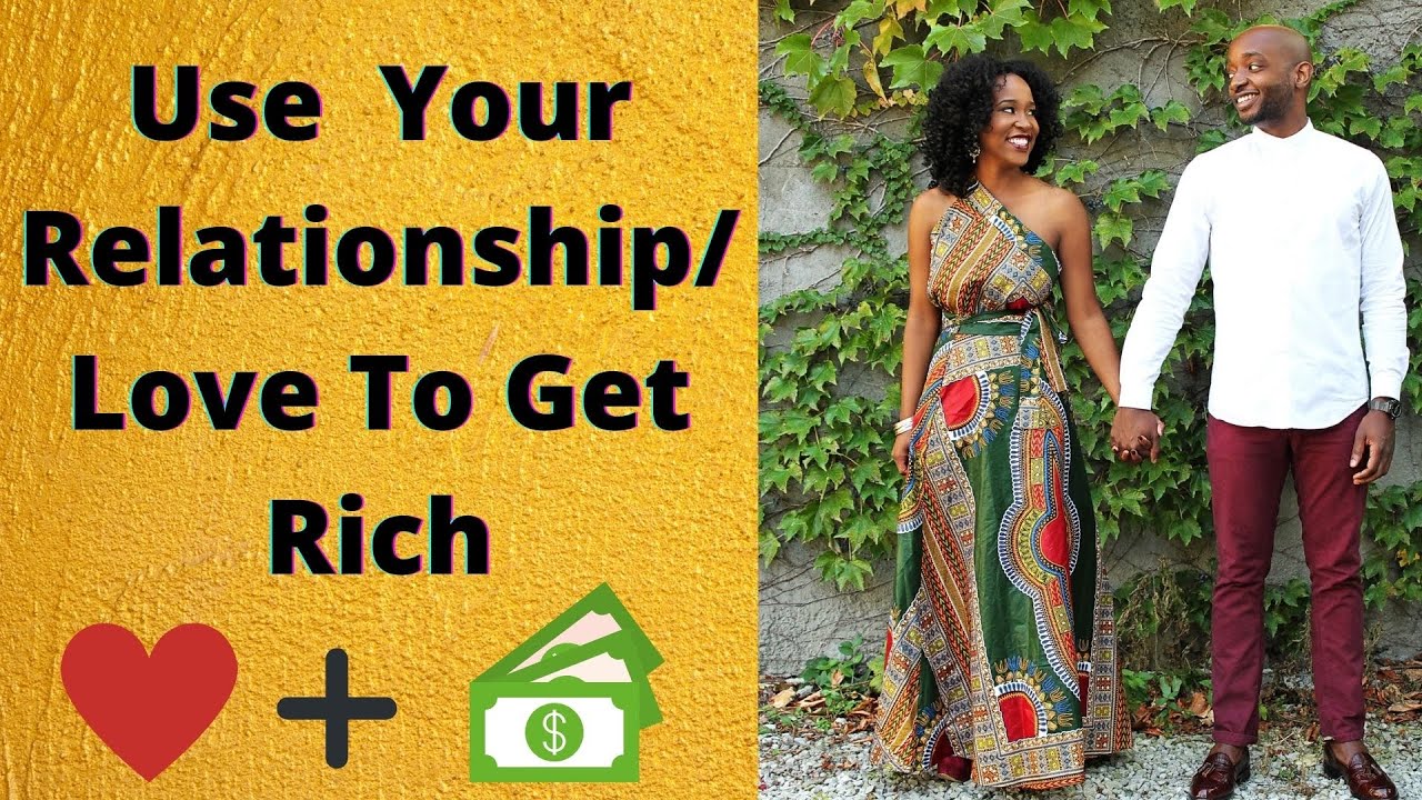 How To Use Relationships/Love To Get Rich and Build Wealth | Finance ...