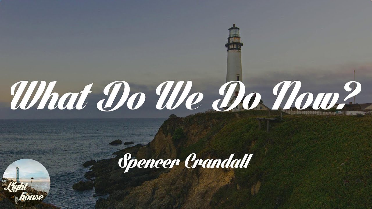 Spencer Crandall - What Do We Do Now? (Lyrics) - YouTube