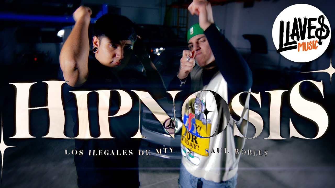 HIPNOSIS - Los Ilegales de Mty - Saúl Robles (Video Oficial) - YouTube