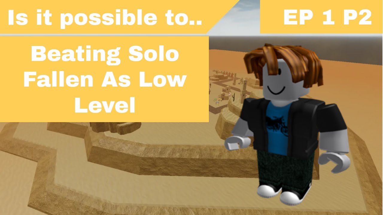 Is it Possible to... [Episode 1 Part 2] Beating Fallen as Below Level ...