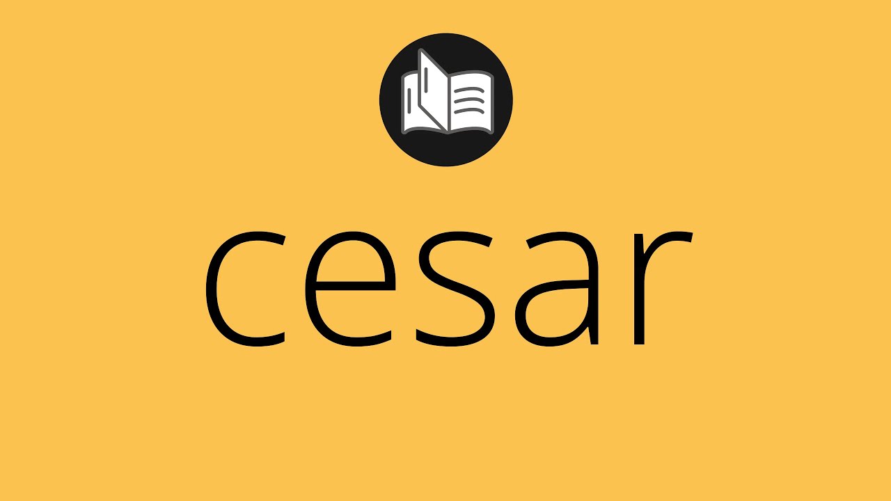 Que significa CESAR • cesar SIGNIFICADO • cesar DEFINICIÓN • Que es ...