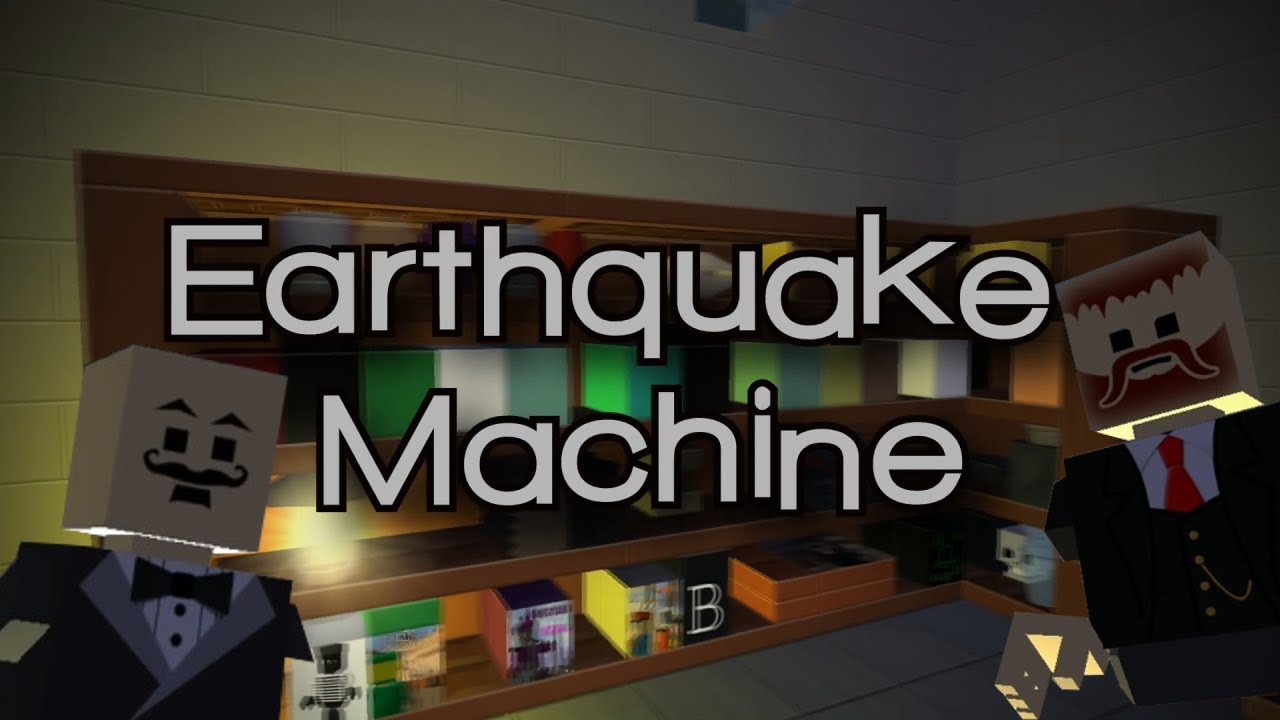 Earthquake Machine (Reupload) - YouTube