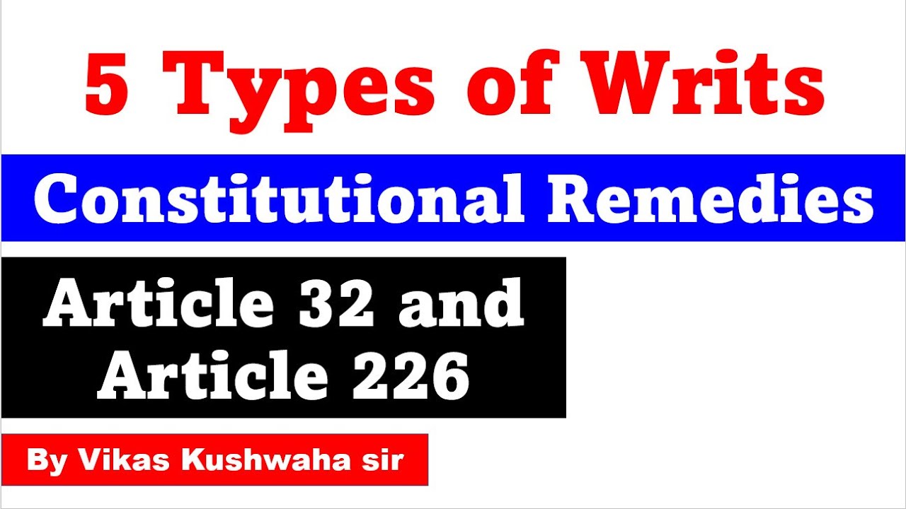 5 Types of Writs | Constitutional Remedies | Article 32 and Article 226 ...