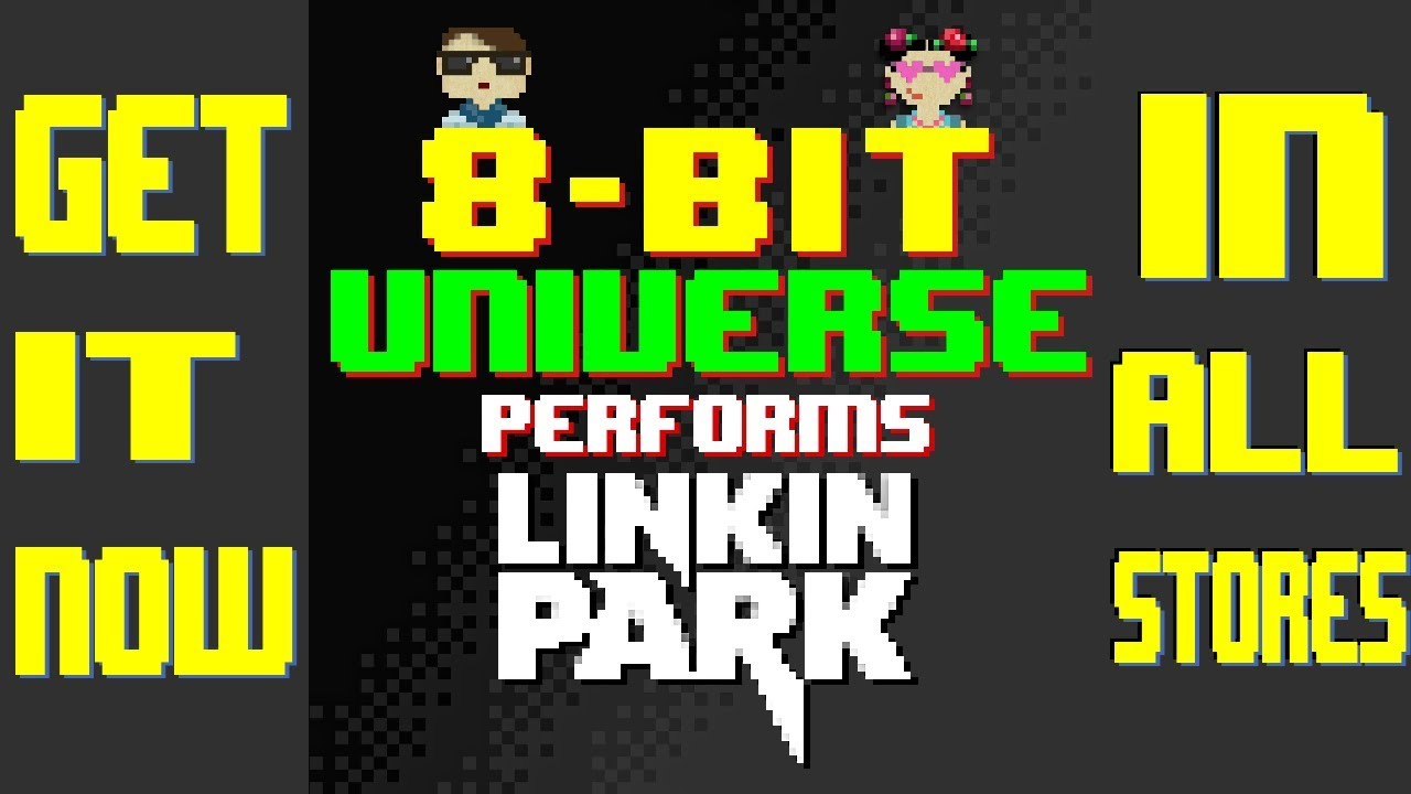 8 Bit Universe Performs LINKIN PARK! Now Available in ALL Stores ...