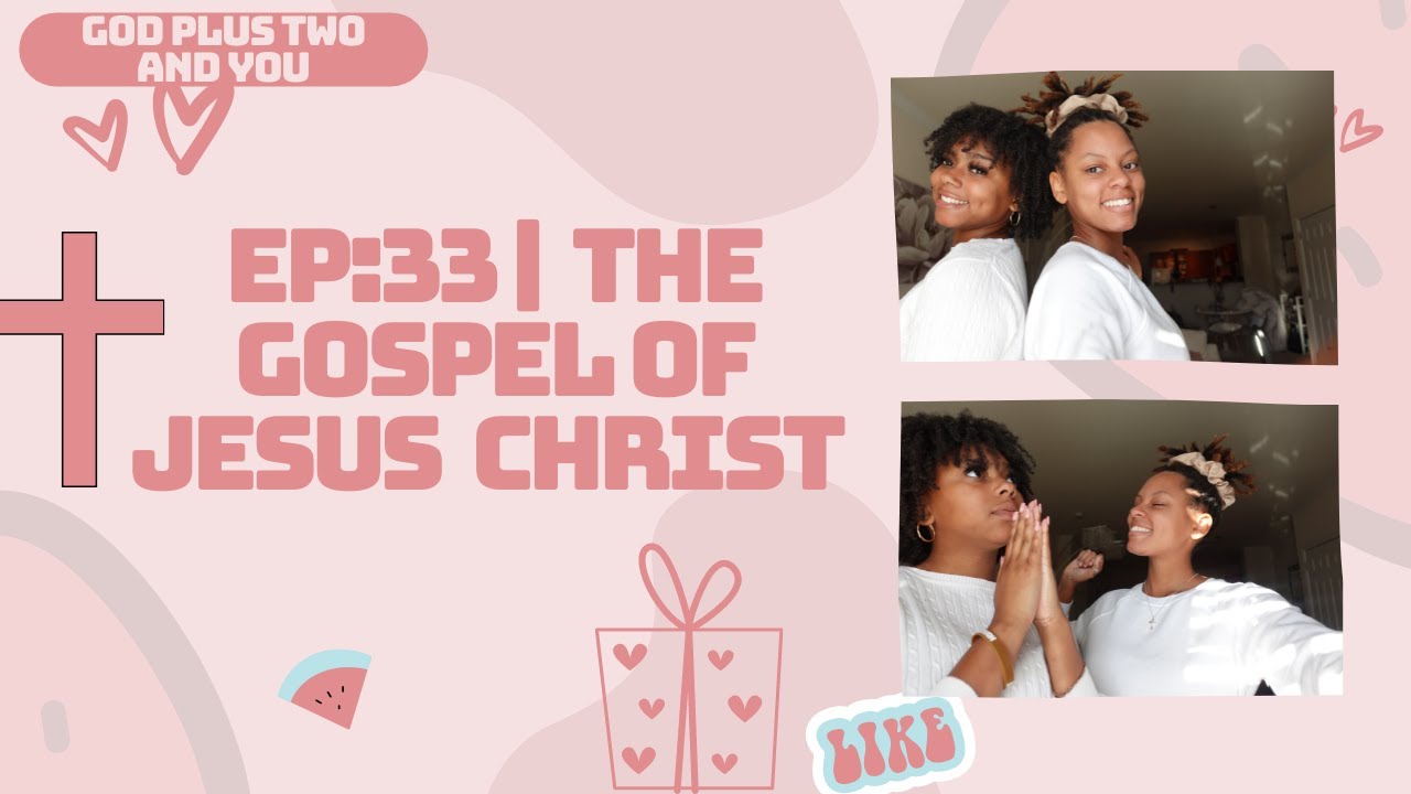 EP:33 | Jesus Christ Is Our Good News | God Plus Two and You #god # ...