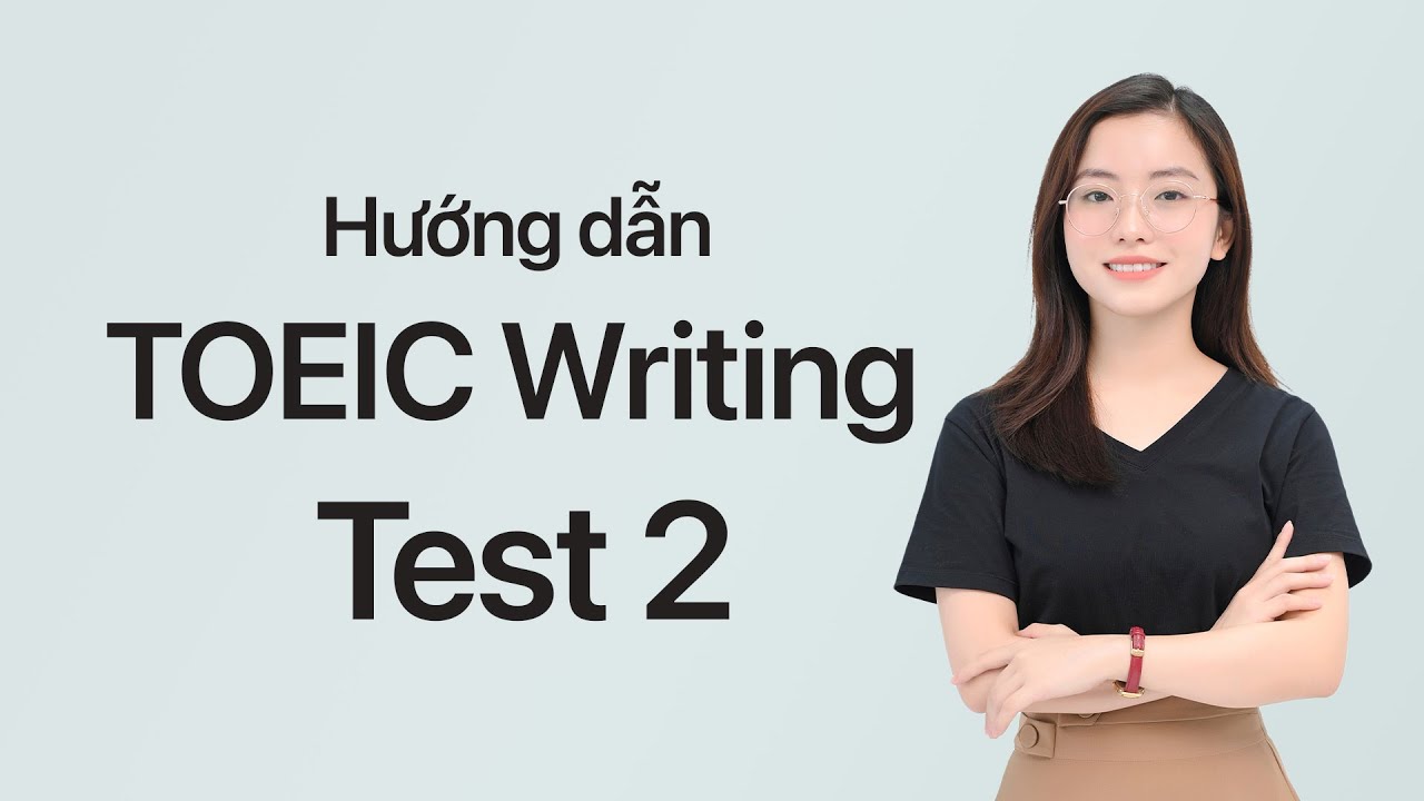 Hướng dẫn TOEIC Writing Test 2 - YouTube