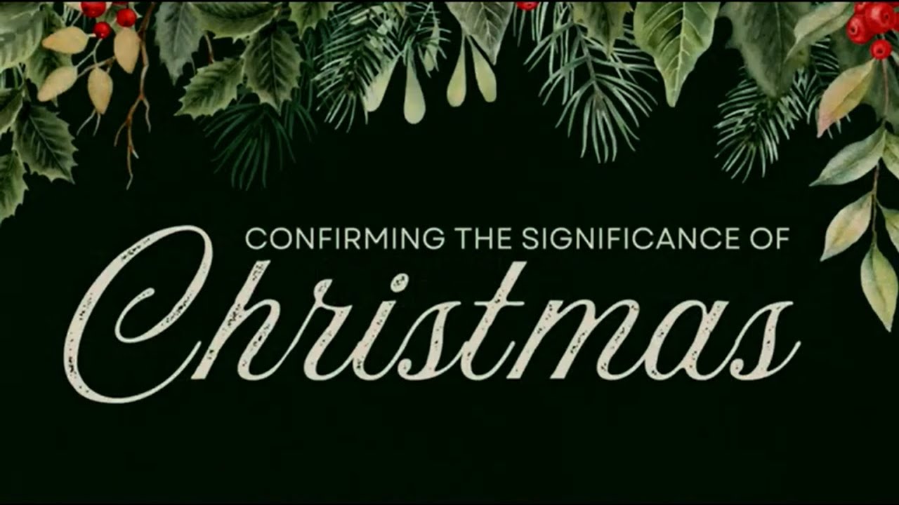 December 29, 2024 - Confirming the Significance of Christmas - YouTube