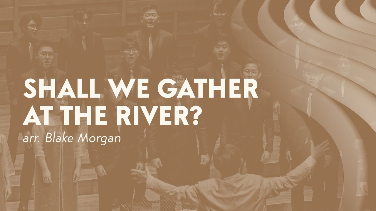 Shall We Gather At The River (arr. Blake Morgan) *Asian Premiere ...