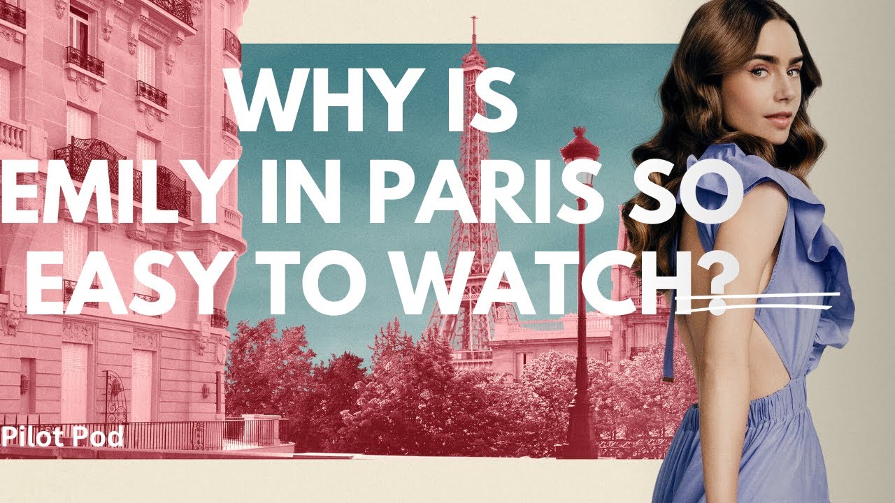 Pilot Pod: Why is Emily in Paris So Easy to Watch? - YouTube