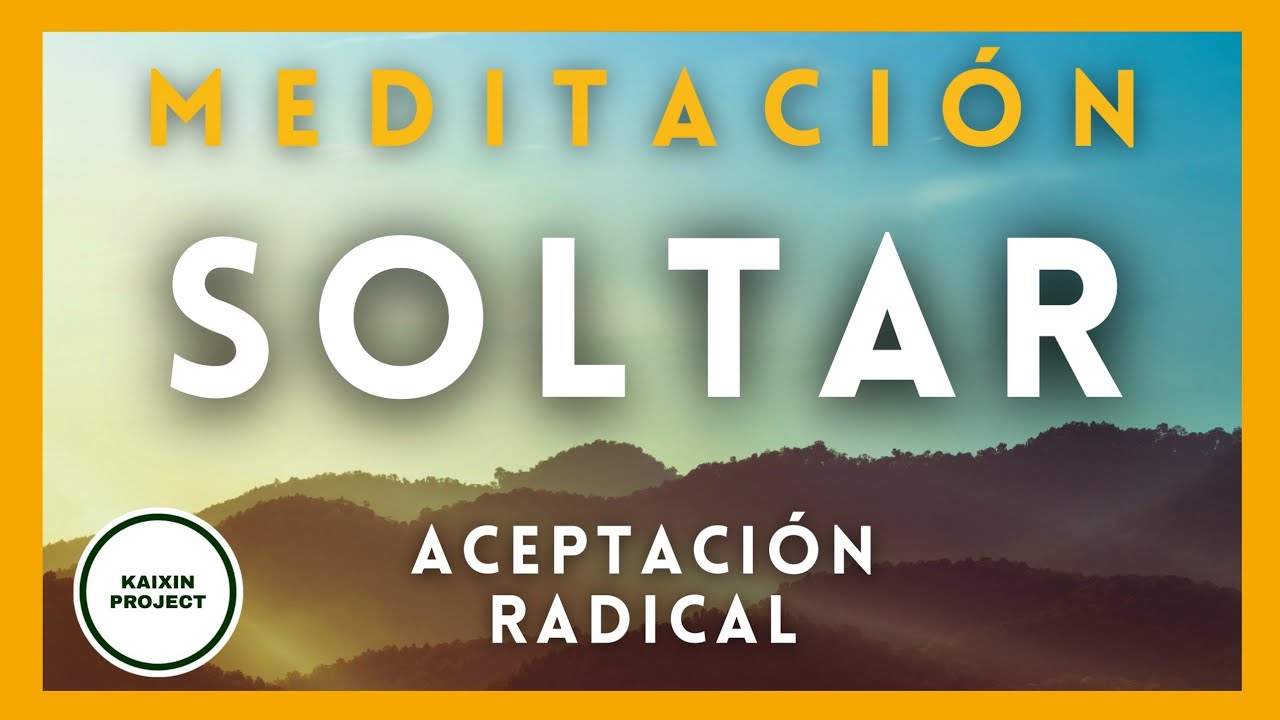 Meditación Guiada Soltar y Aceptar totalmente el momento Presente ...