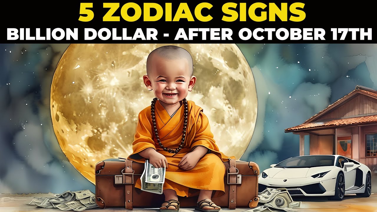 5 Zodiac Signs Will Experience Billion-Dollar Wealth After October 17th ...