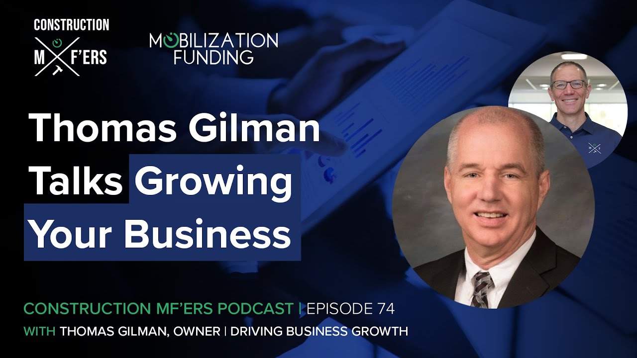Thomas Gilman Talks Growing Your Business | Construction MF'ers Ep. 74 ...