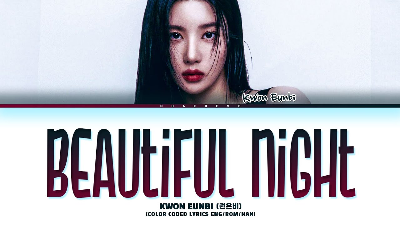 KWON EUNBI Beautiful Night Lyrics (Color Coded Lyrics) - YouTube