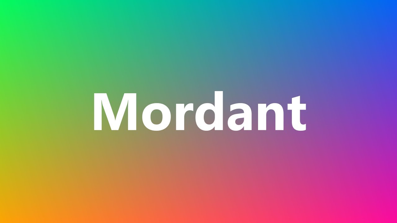 Mordant - Medical Meaning and Pronunciation - YouTube