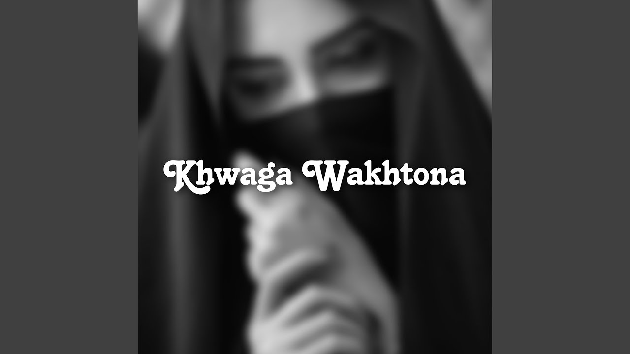 Khwaga Wakhtona - YouTube