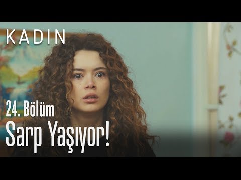 Sarp yaşıyor - Kadın 24. Bölüm